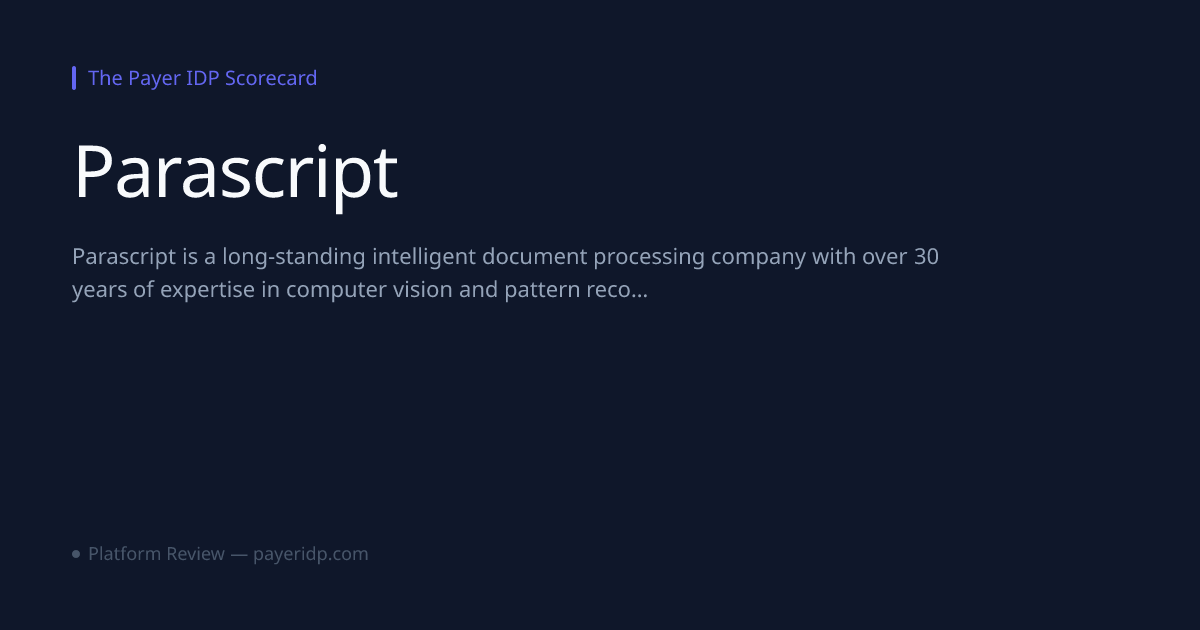 Parascript Review — The Payer IDP Scorecard — The Payer IDP Scorecard